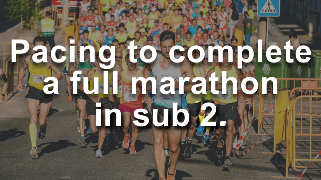 Pacing to complete a full marathon in sub 2 (2 hours). - POWERFUL-RUN